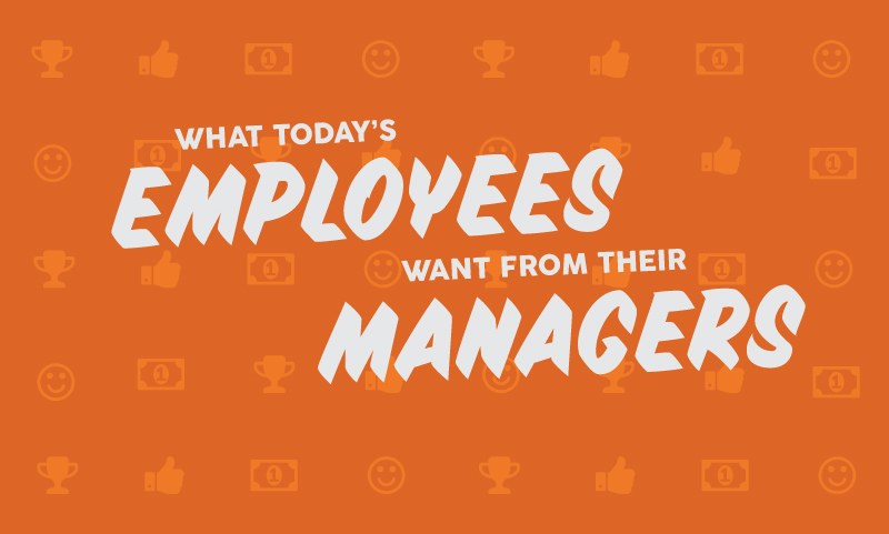 What Today’s Employees Want from Their Managers | When I Work