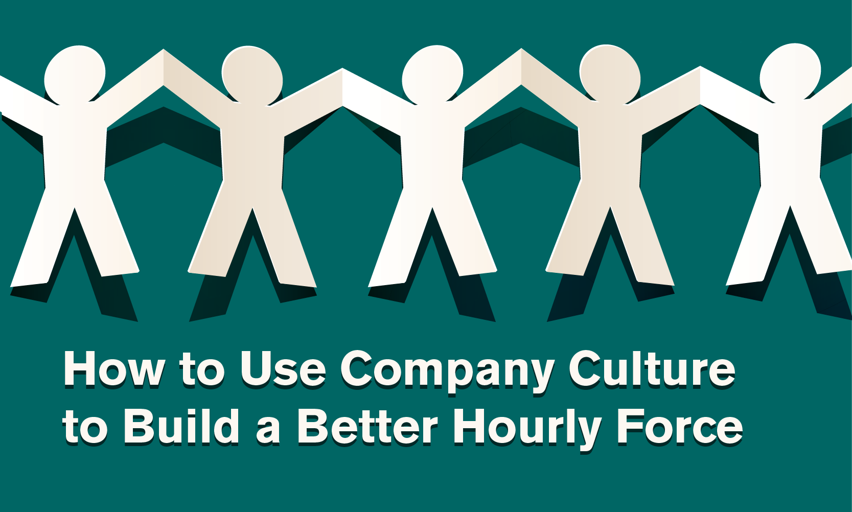 How to Improve Company Culture to Build a Better Hourly Workforce ...