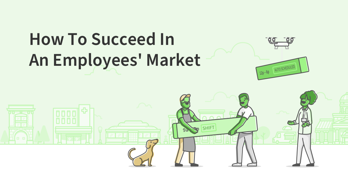 How To Succeed In An Employees' Market | When I Work