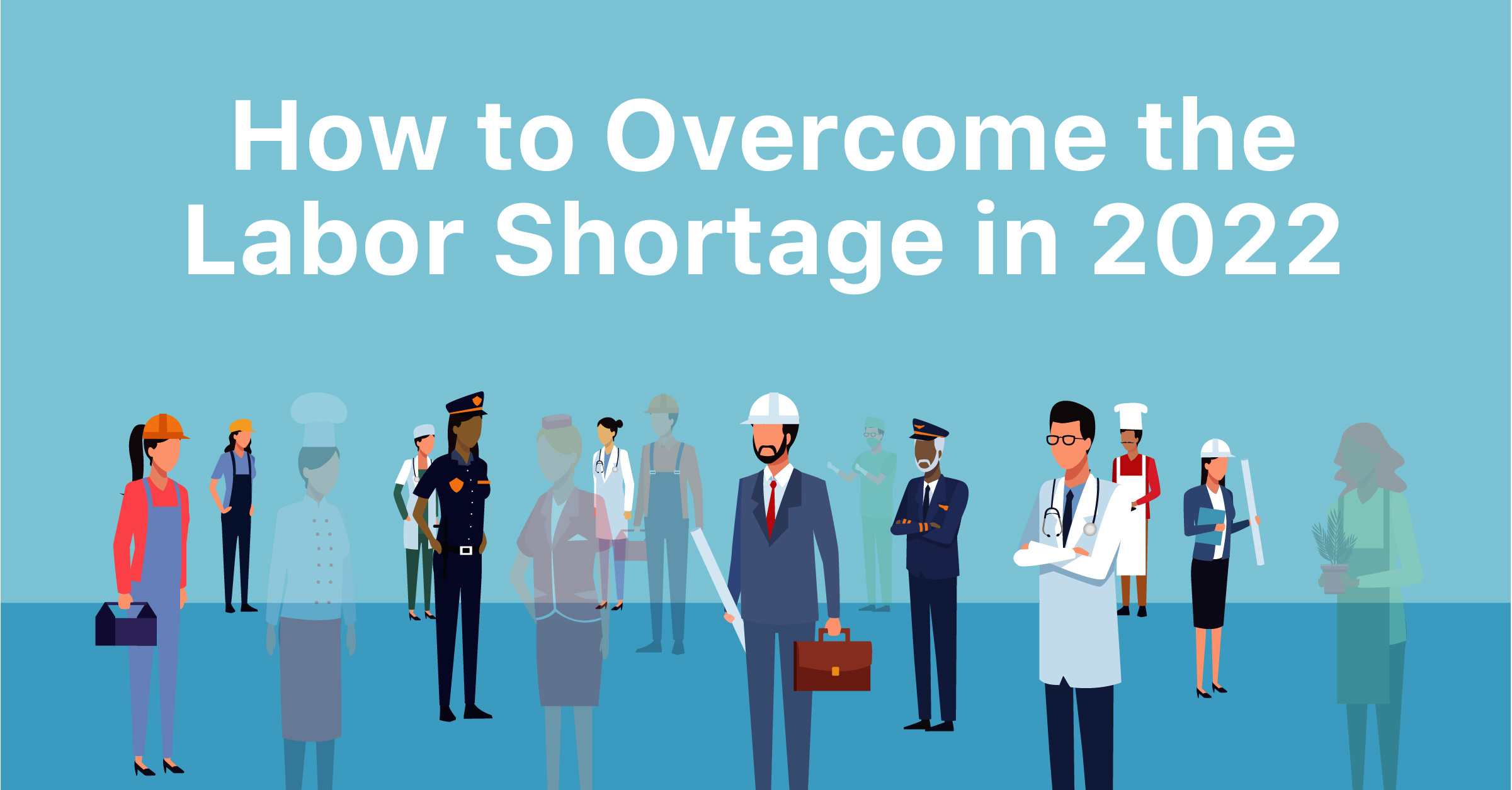 How to Overcome the Labor Shortage in 2022 | When I Work